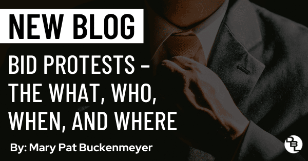 Bid Protests – The What, Who, When, and Where - Government Contracts