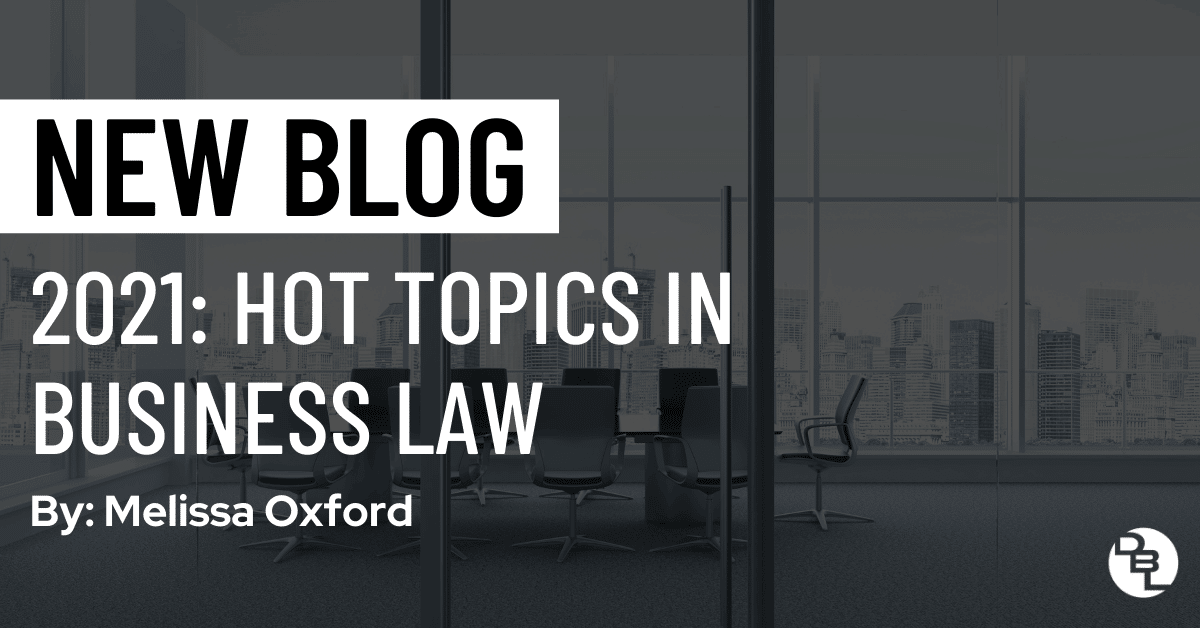 Business & Litigation Lawyers - 2021: Hot Topics in Business Law