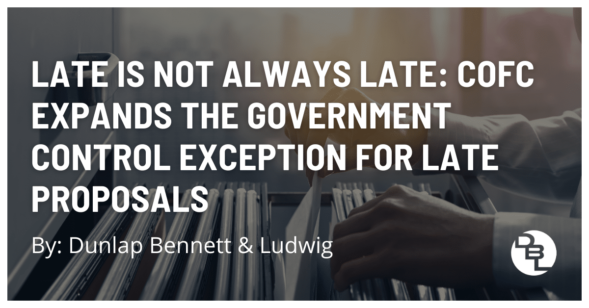 Late is not Always Late: COFC Expands the Government Control Exception ...