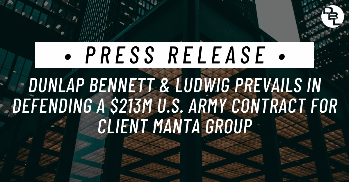 DUNLAP BENNETT & LUDWIG PREVAILS IN DEFENDING A $213 MILLION U.S. ARMY ...